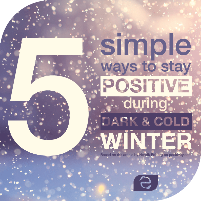 Ways to Stay Positive During the Dark and Cold Winter – ecogreenlove