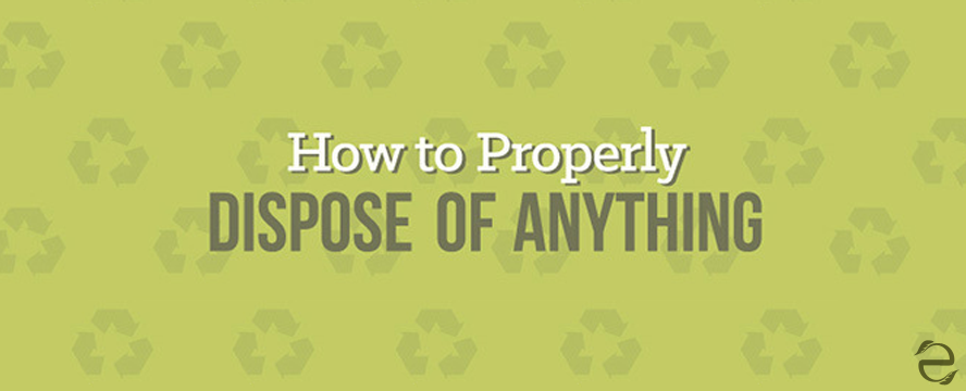 How to Properly Dispose of Anything [Infographic] – ecogreenlove