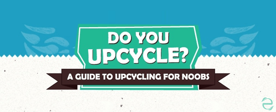 A Guide to Upcycling [Infographic] – ecogreenlove