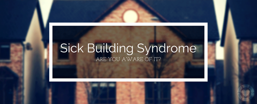 Are you aware of Sick Building Syndrome? – ecogreenlove
