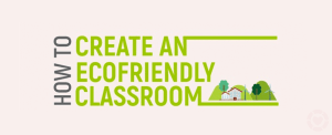 How to Create an Eco-Friendly Classroom [Infographic] – ecogreenlove
