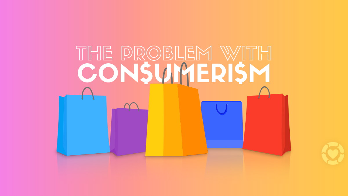 The Problem with Consumerism [Videos] – ecogreenlove